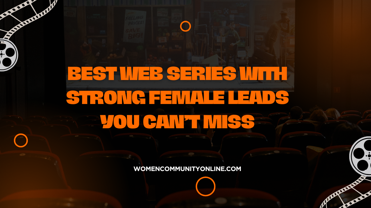 Best Web Series with Strong Female Leads You Can’t Miss - Women ...